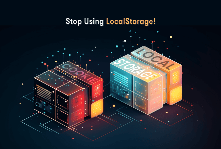 Stop Using localStorage! Here's What You Should Use Instead